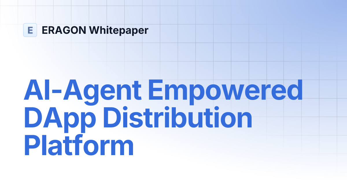 AI-Agent Empowered DApp Distribution Platform | ERAGON Whitepaper